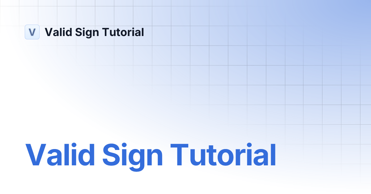 Valid Sign Tutorial | Valid Sign Tutorial